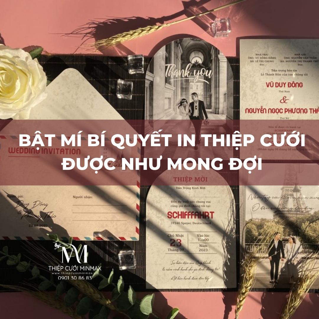 Bật mí bí quyết in thiệp cưới được như mong đợi | Thiệp cưới Minmax