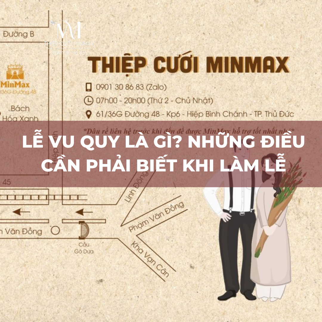 Lễ vu quy là gì? Những điều cần phải biết khi làm lễ | Thiệp cưới Minmax