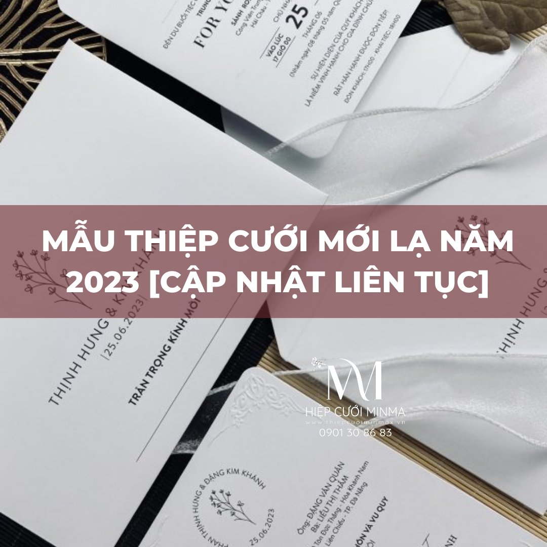 Mẫu thiệp cưới mới lạ năm 2023 [Cập nhật liên tục] | Thiệp cưới Minmax