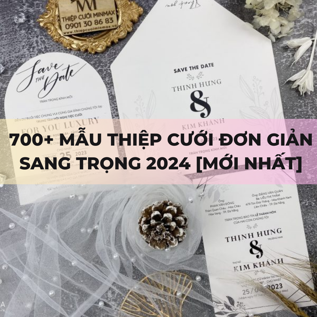 700+ Mẫu thiệp cưới đơn giản sang trọng 2024 [MỚI] | Thiệp cưới Minmax
